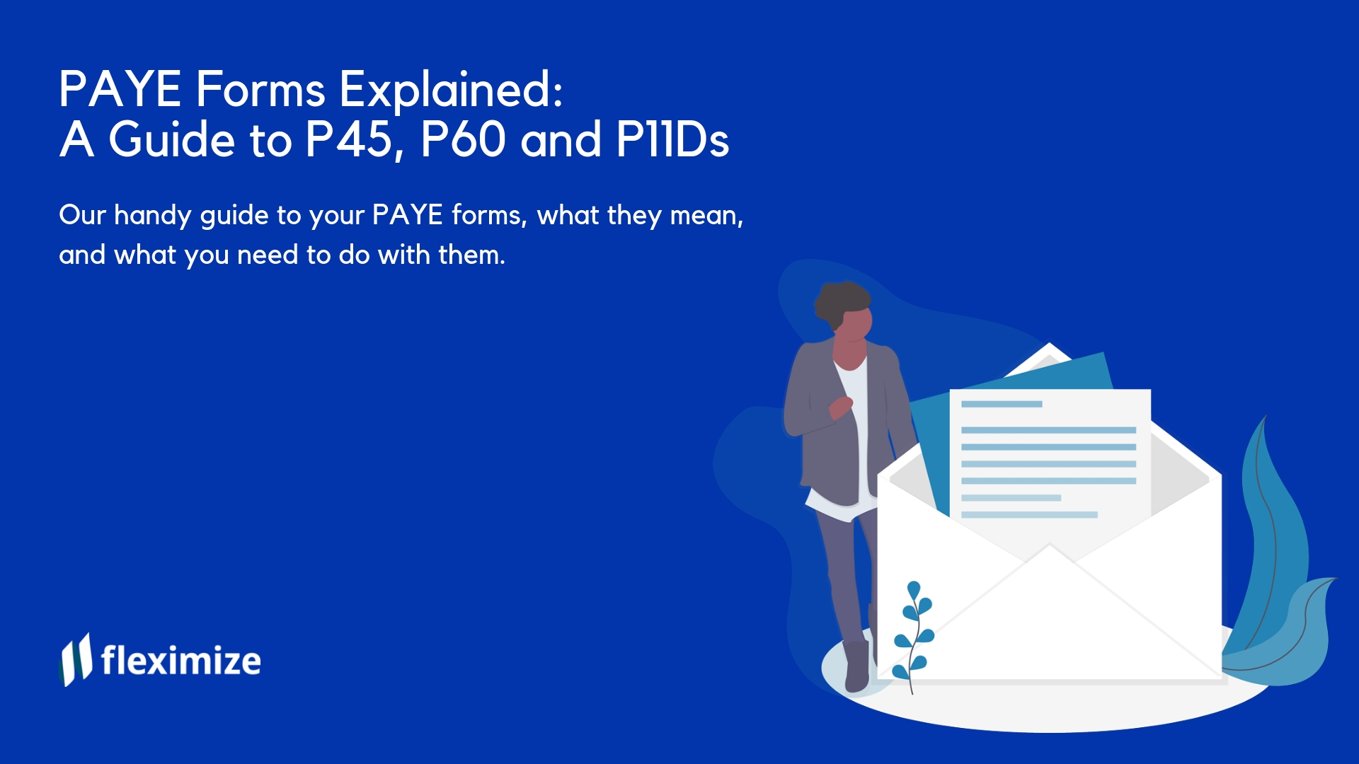 PAYE Forms Explained: P45, P60 and P11D - Fleximize